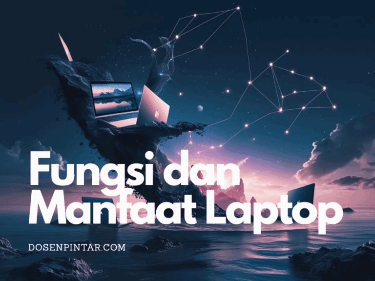 10 Fungsi dan Manfaat Laptop